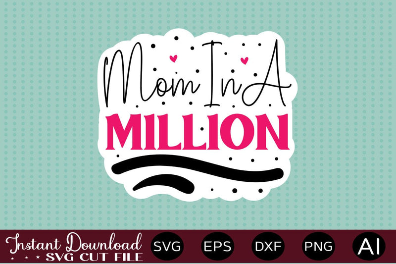 Mom In A Million Sticker design - So Fontsy