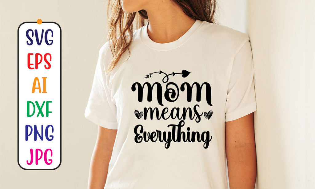 Mom Means Everything SVG Cut File - So Fontsy