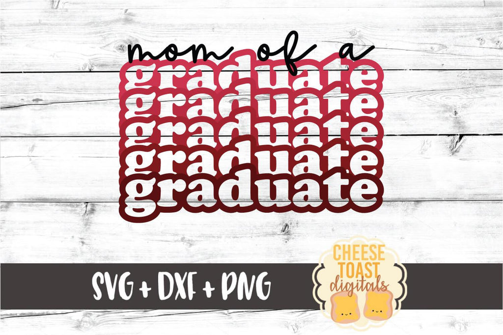 Mom of a Graduate - Graduation Stack SVG PNG DXF Cut Files - So Fontsy