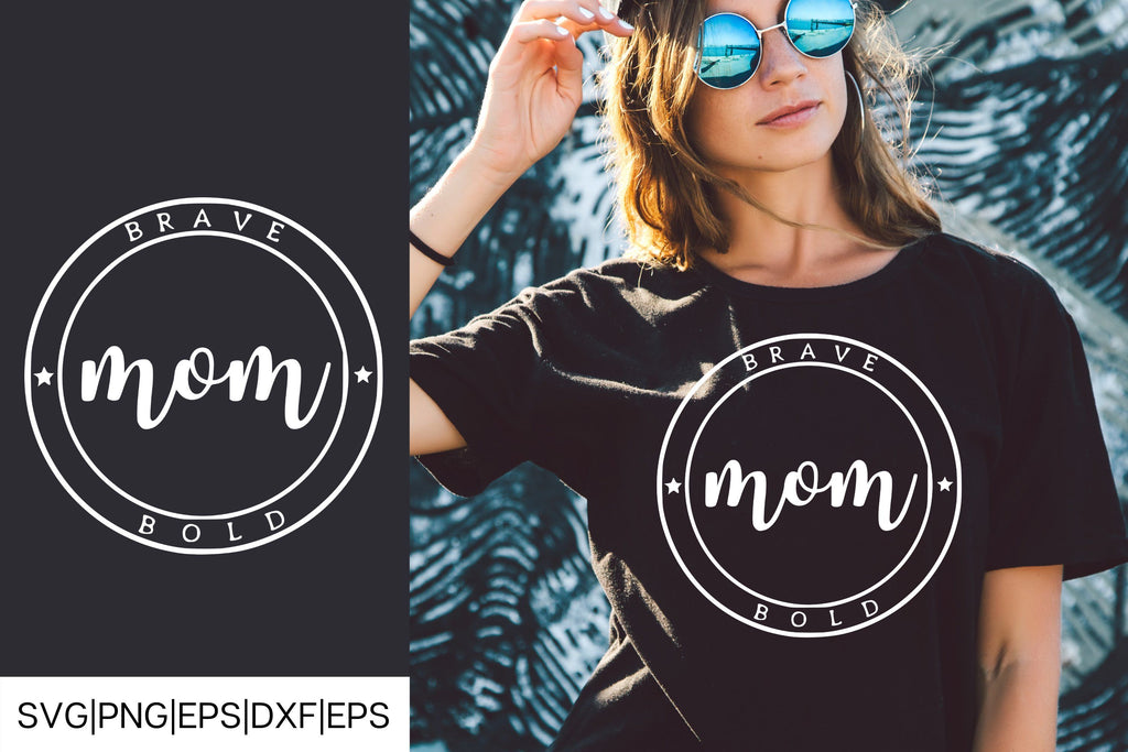 MOM SVG|Brave, Bold Mom SVG Cut File - So Fontsy