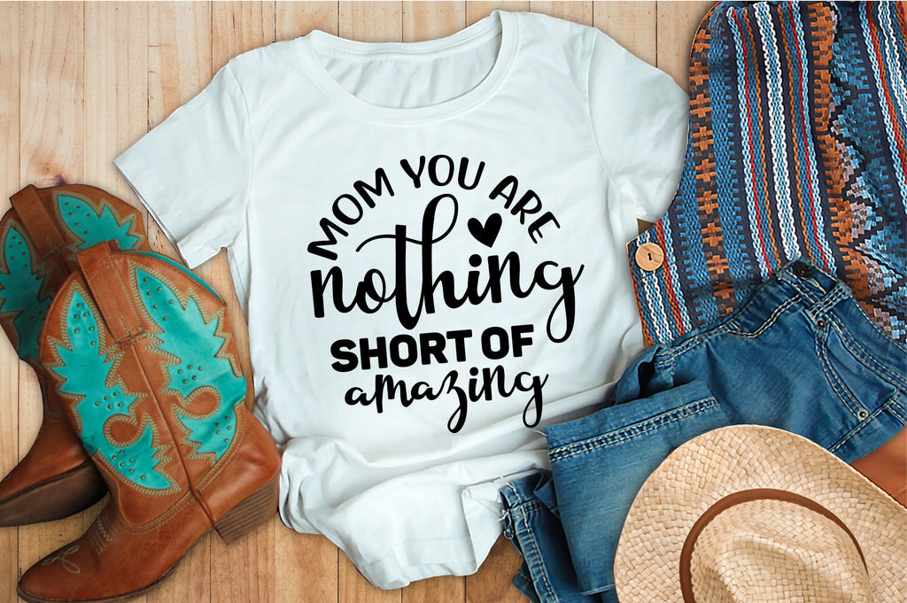 Mom you are nothing short of amazing svg - So Fontsy