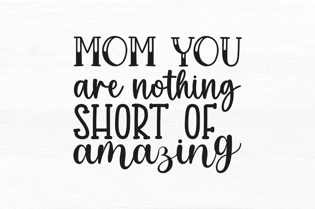 Mom you are nothing short of amazing SVG - So Fontsy
