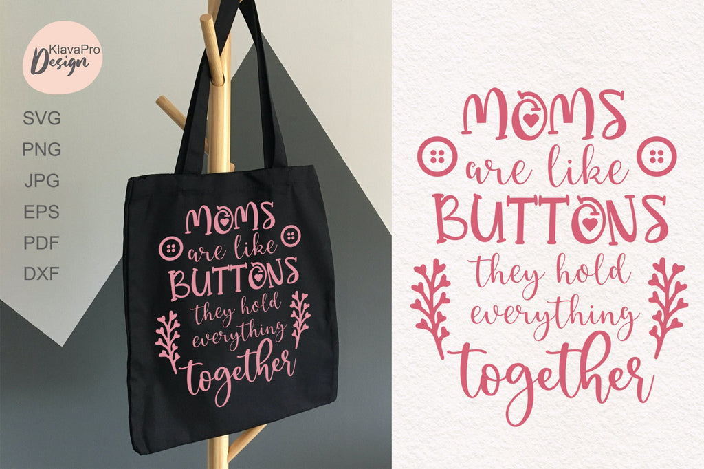 Moms are like buttons they hold everything together SVG - So Fontsy