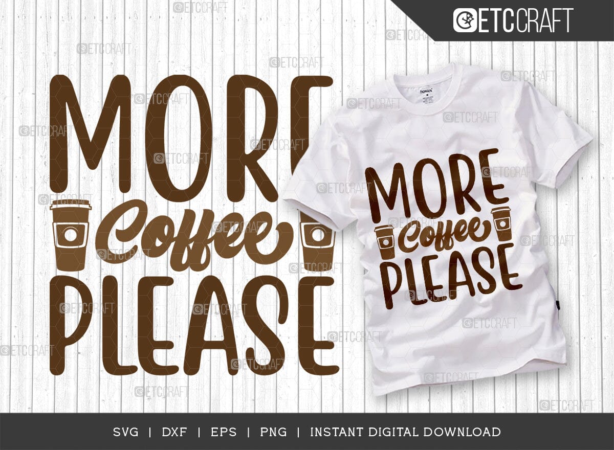 More Coffee Please SVG Cut File, Coffee Svg, Coffee Party Svg, Coffee ...