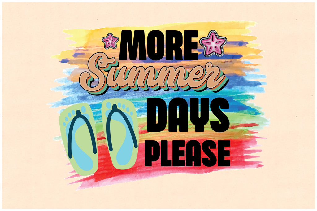 More Summer Days Please Sublimation - So Fontsy