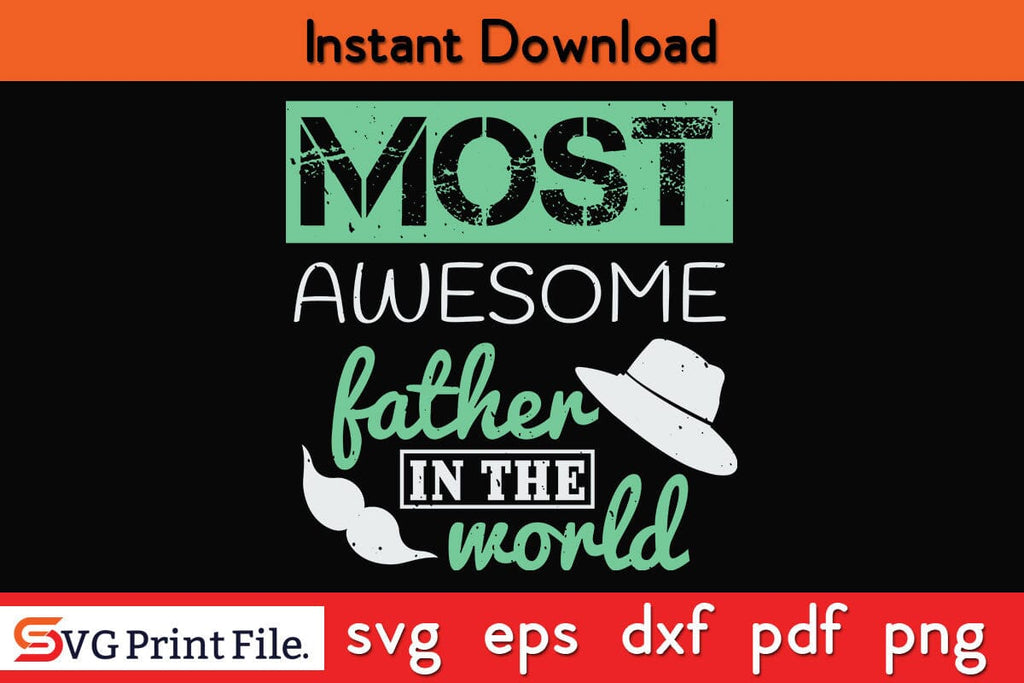 Most Awesome Father Fathers Day SVG PNG Cricut File - So Fontsy