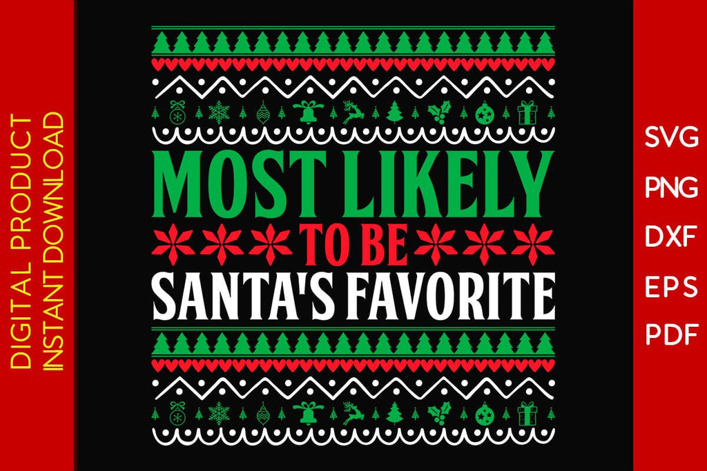 Most Likely To Be Santa's Favorite Christmas Ugly Sweater Design SVG ...