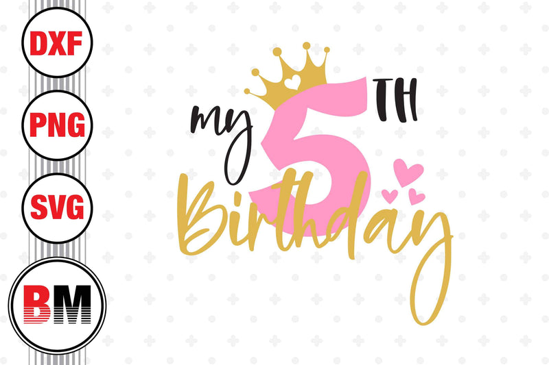 My 5th Birthday SVG, PNG, DXF Files - So Fontsy
