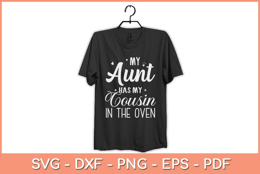 My Aunt Has My Cousin In The Oven Svg Cutting File - So Fontsy