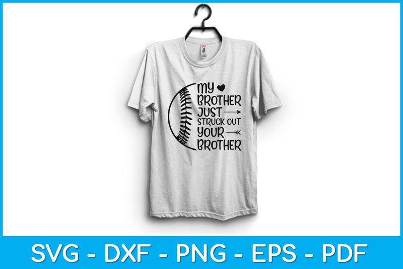 My Brother Just Struck Out Your Brother Baseball Brother Svg Design ...