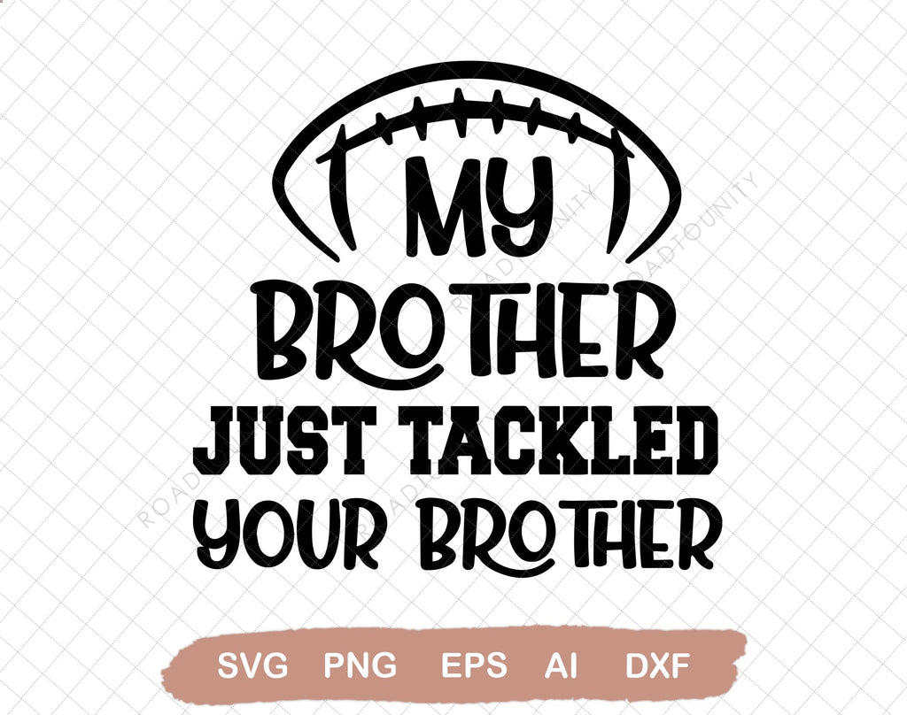 My Brother just Tackled Your Brother Svg file, Svg Files For Cricut ...