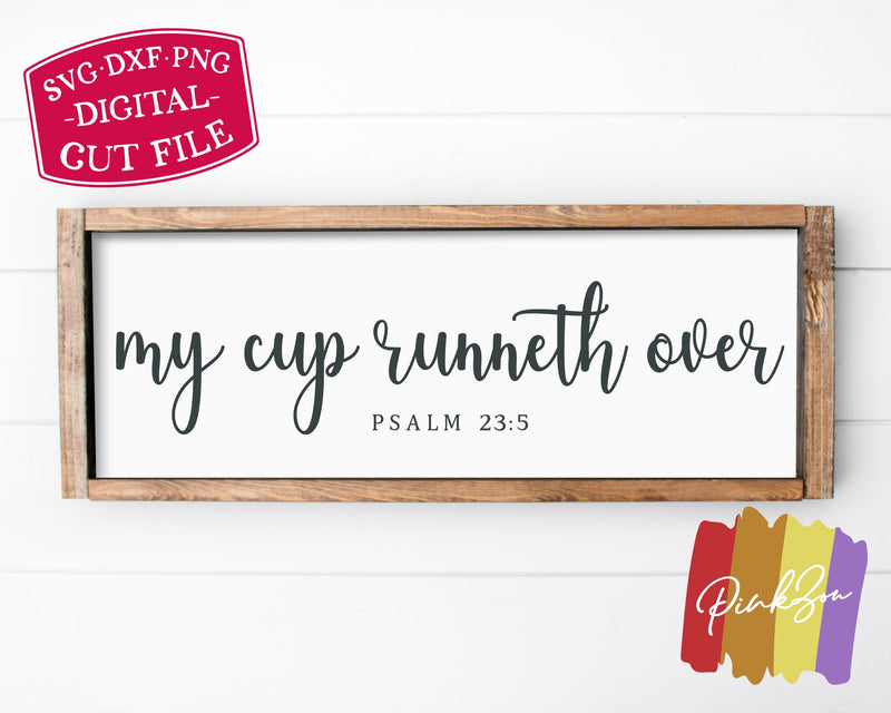 My Cup Runneth Over SVG Files, Psalm 23:5 Svg, Christian Svg, Farmhouse ...
