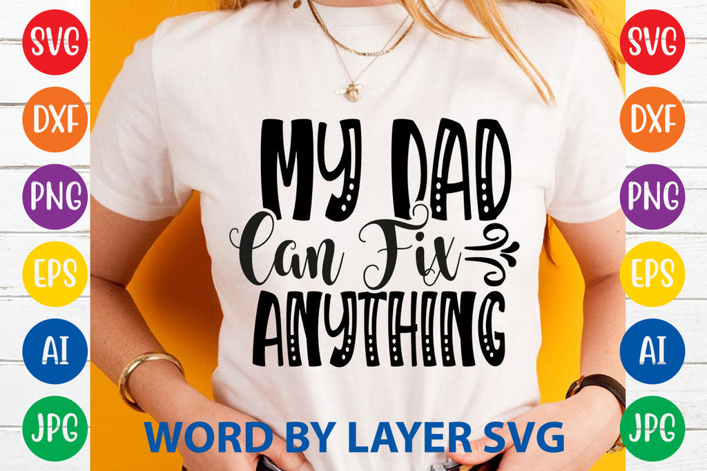 My Dad Can Fix Anything, Father day SVG, Dad SVG Cut File - So Fontsy