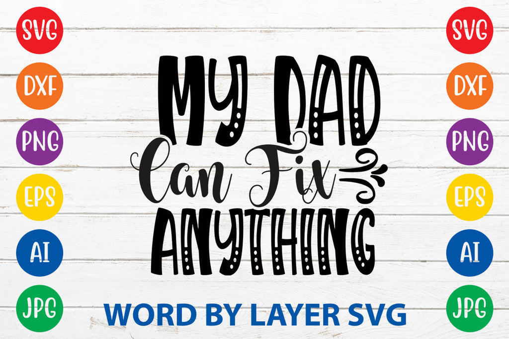 My Dad Can Fix Anything, Father day SVG, Dad SVG Cut File - So Fontsy