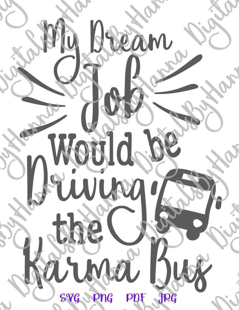 My Dream Job Would Be Driving The Karma Bus SVG DXF PNG PDf JPG - So Fontsy