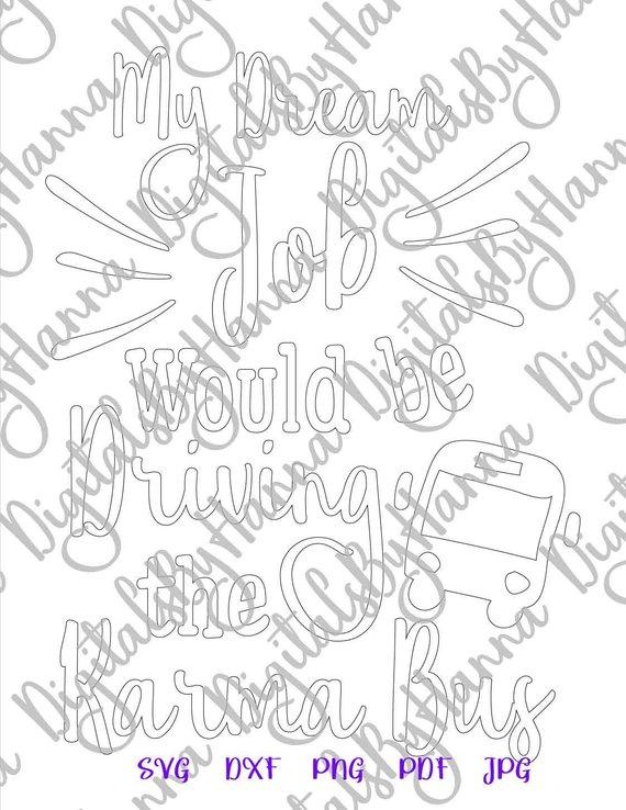 My Dream Job Would Be Driving The Karma Bus SVG DXF PNG PDf JPG - So Fontsy