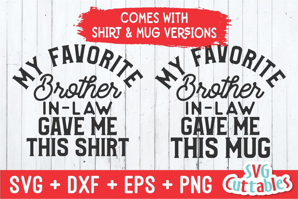 My Favorite Brother-In-Law Gave Me This Shirt svg - Shirt svg - Cut Fi - So Fontsy