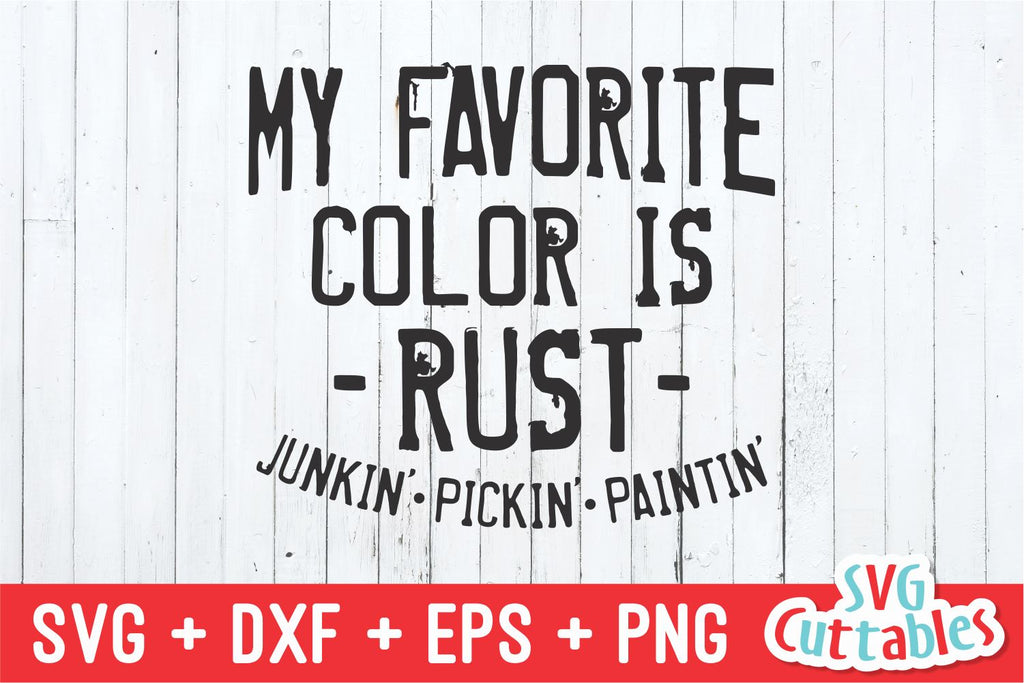 My Favorite Color is Rust svg - Yard Sale Cut File - Junkin' svg - dxf ...