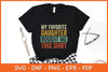 My Favorite Daughter Bought Me This Shirt Svg Cutting File - So Fontsy