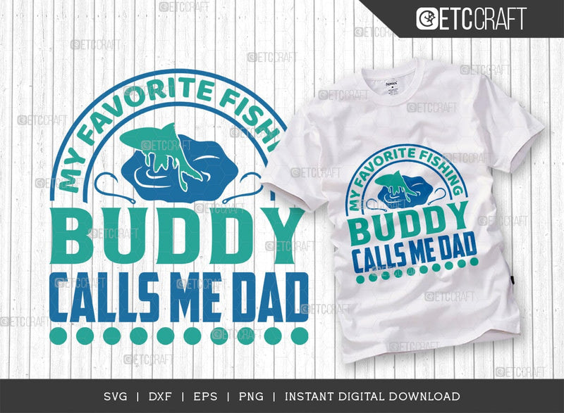 My Favorite Fishing Buddy Calls Me Dad SVG Cut File, Happy Fishing Svg ...