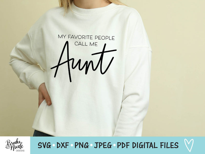 My Favorite People Call Me Aunt SVG Cut File | women tshirt SVG | png ...