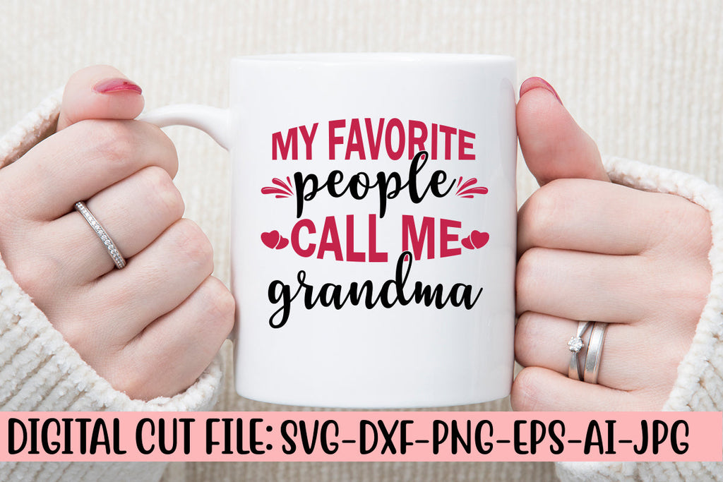 My Favorite People Call Me Grandma Svg - So Fontsy
