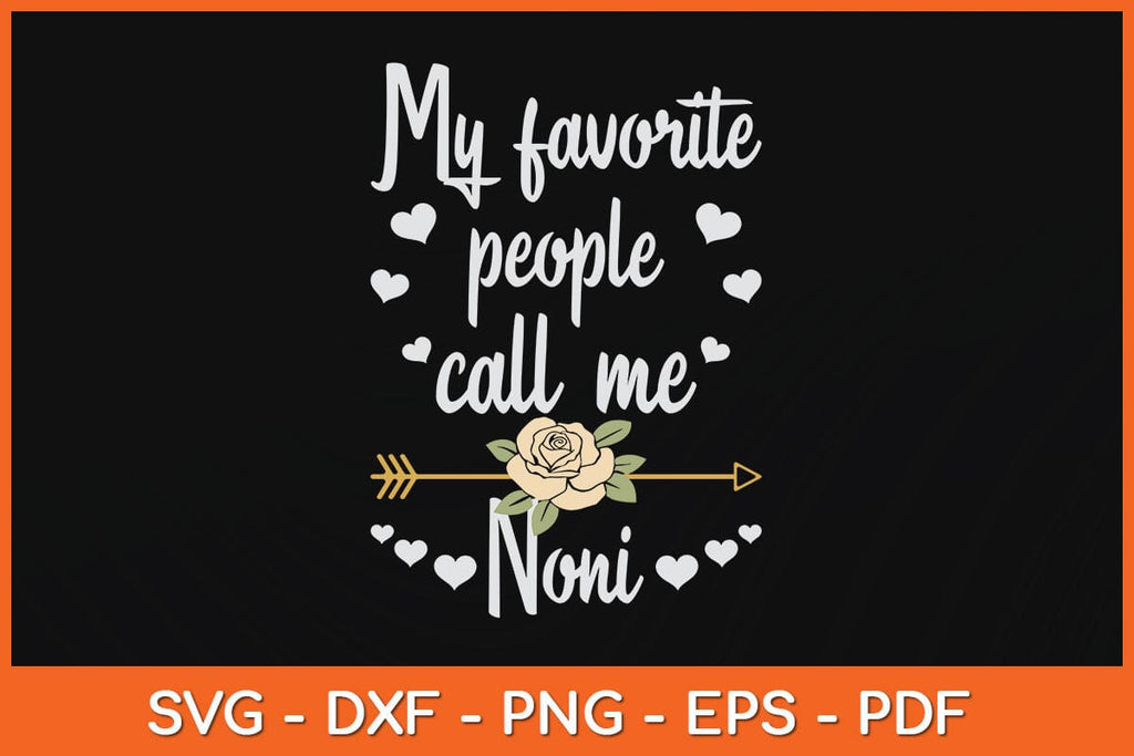 My Favorite People Call Me Noni Mothers Day Svg Cutting File - So Fontsy