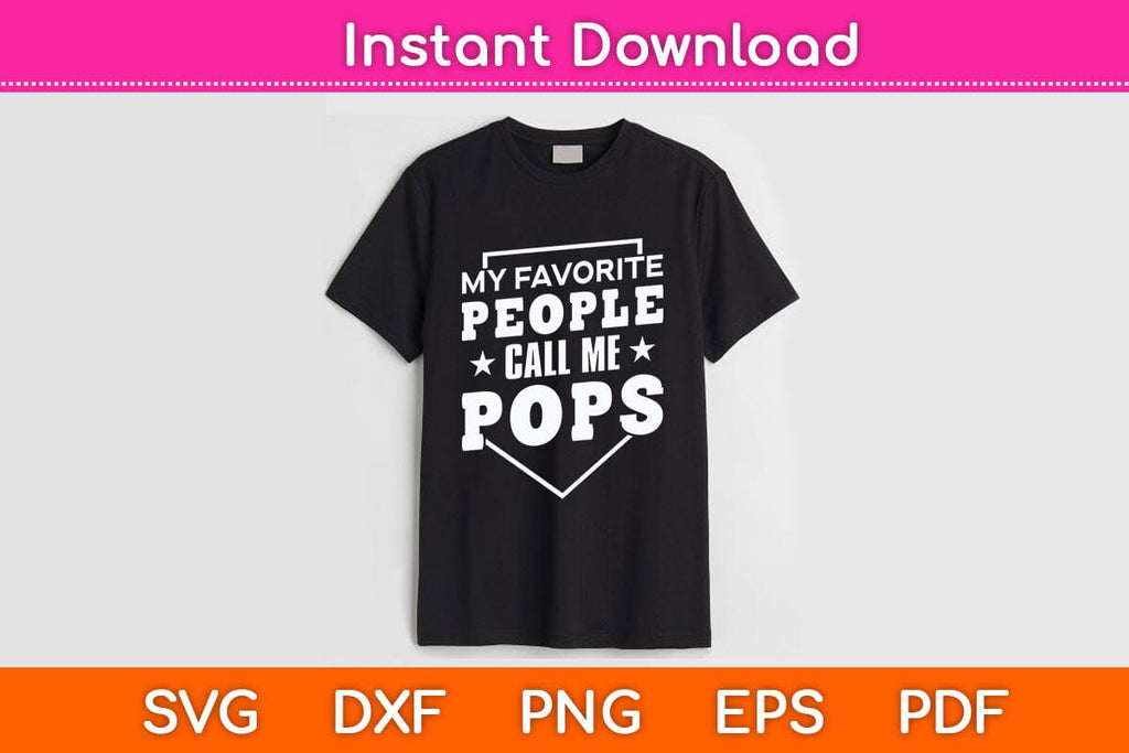 My Favorite People Call Me Pops Svg Cutting File - So Fontsy