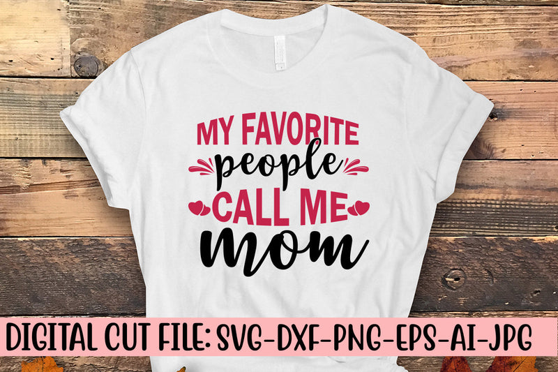 My Favorite People Call Mom Svg - So Fontsy