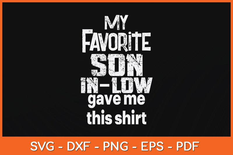 My Favorite Son In Law Gave Me This Shirt Svg Cutting File - So Fontsy