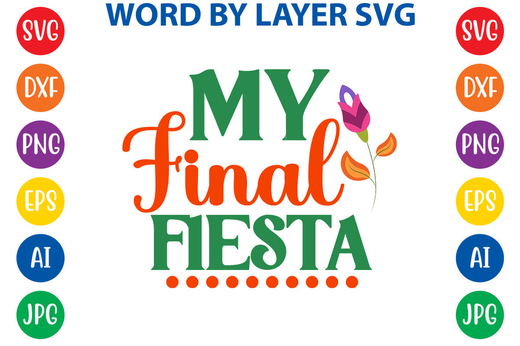 My Final Fiesta SVG Design - So Fontsy