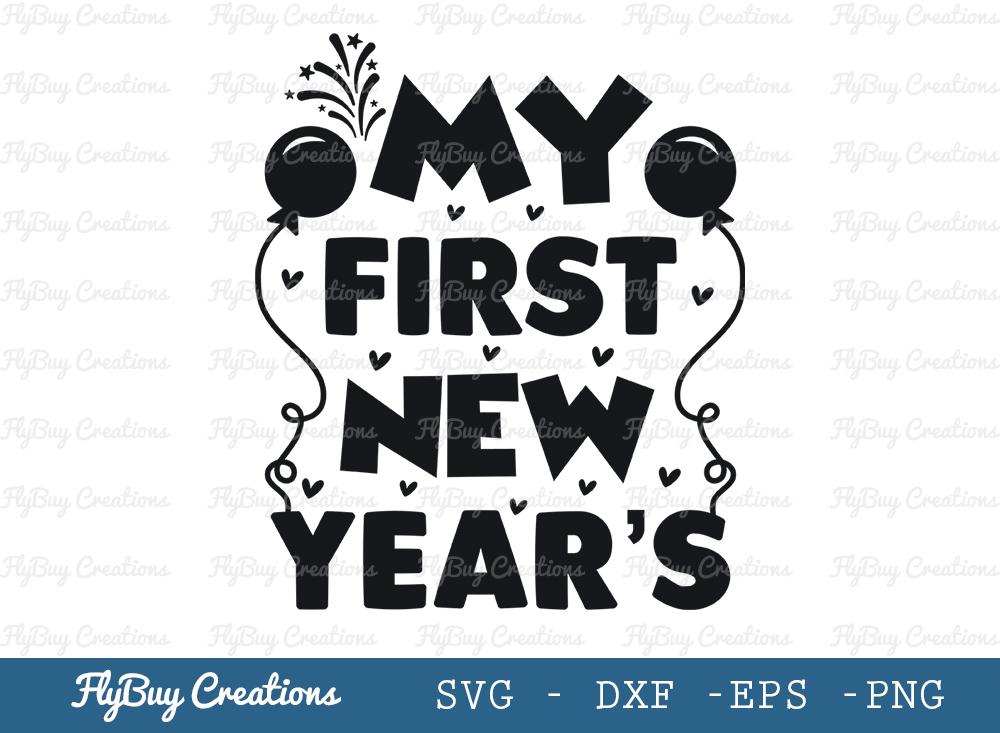My First New Year’s Svg Cut File, Kids New Year Svg, First Birthday ...