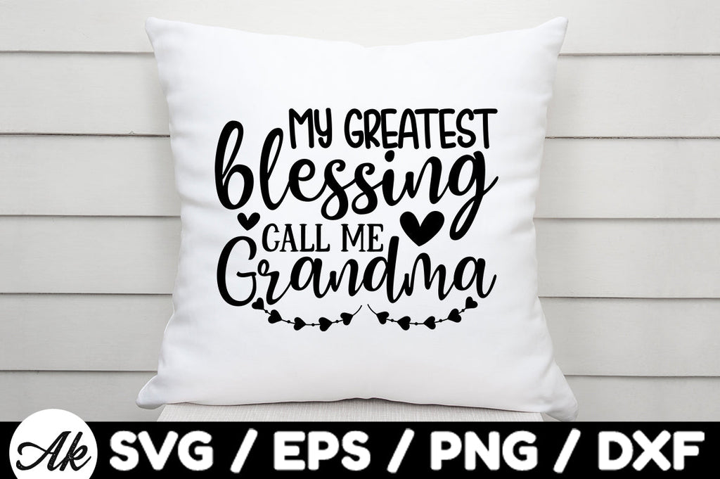 My greatest blessing call me grandma svg - So Fontsy