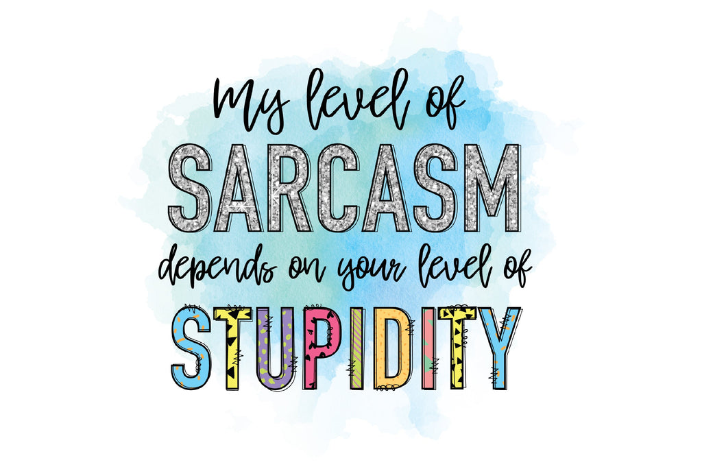 My Level of Sarcasm PNG - So Fontsy