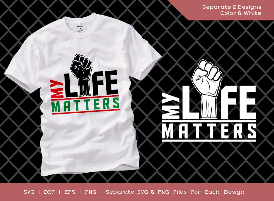 My Life Matters SVG Cut File | Black Lives Matter T-shirt Design - So ...