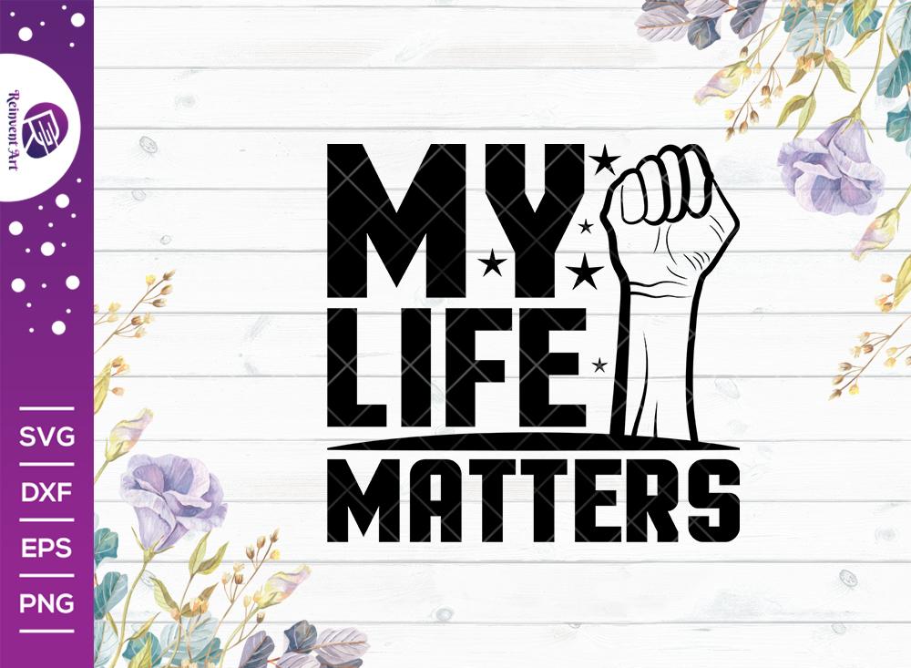 My Life Matters SVG Cut File | Black Lives Matter Svg | Black Man Svg ...