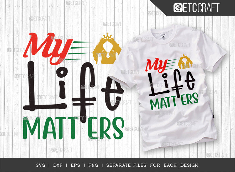 My Life Matters SVG Cut File, Black Woman Svg, Black Queen Svg, Afro ...