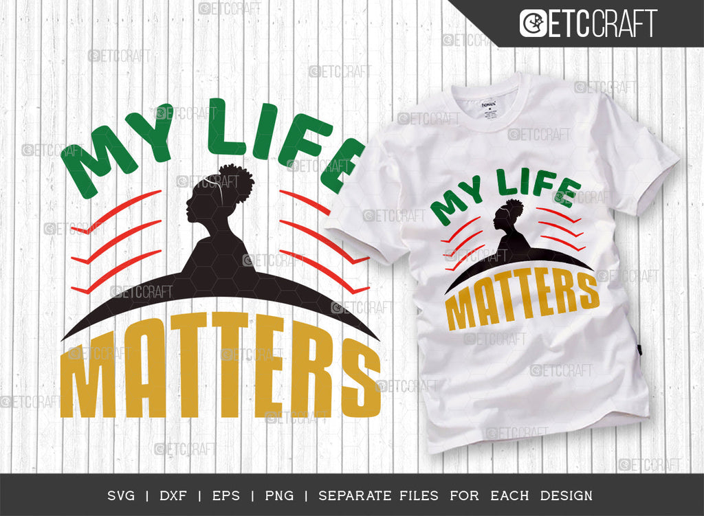 My Life Matters SVG Cut File, Black Woman Svg, Black Queen Svg, Afro ...