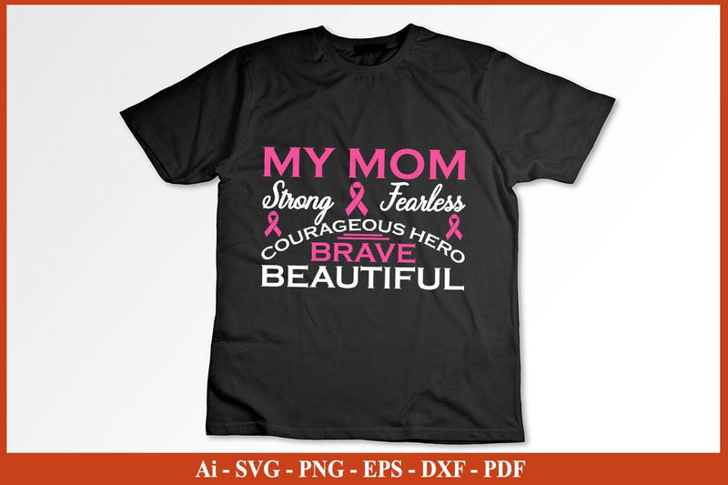 MY MOM STRONG FEARLESS COURAGEOUS HERO BRAVE BEAUTIFUL Breast Cancer ...