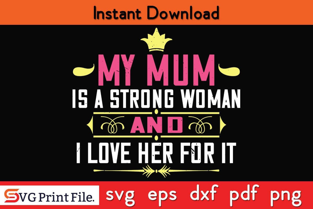 My Mum Is A Strong Woman Mothers Day SVG PNG Cricut File - So Fontsy
