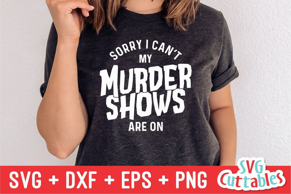 My Murder Shows Are On svg - True Crime Cut File - Funny svg - Murder ...