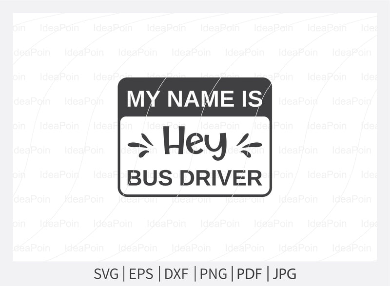 My Name is hey bus driver Svg, School Bus SVG Bundle, Bus Driver SVG ...