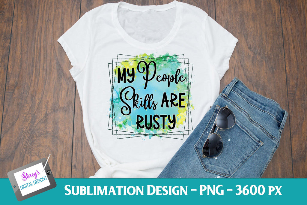 My People Skills are Rusty | Funny Sublimation Design - So Fontsy