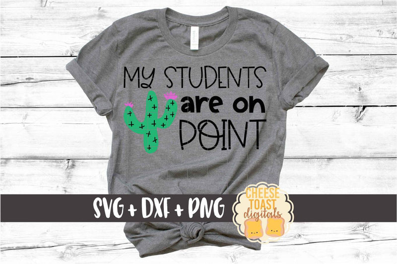 My Students Are On Point - Cactus - Teacher SVG PNG DXF Cut Files - So ...