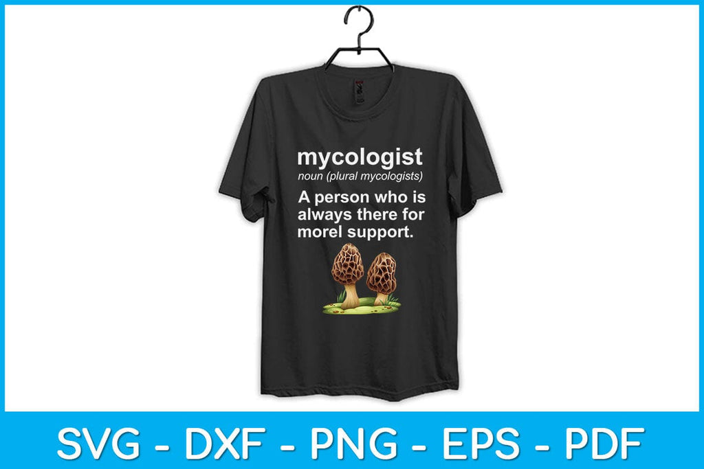 Mycologists Are There For Morel Support Svg Design - So Fontsy