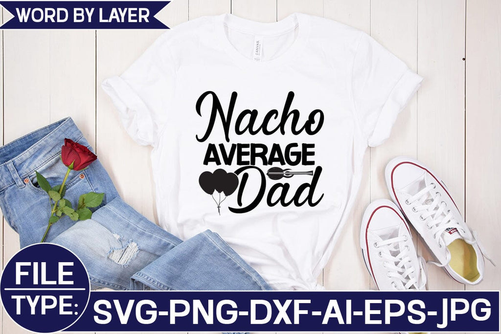 Nacho Average Dad SVG Cut File - So Fontsy