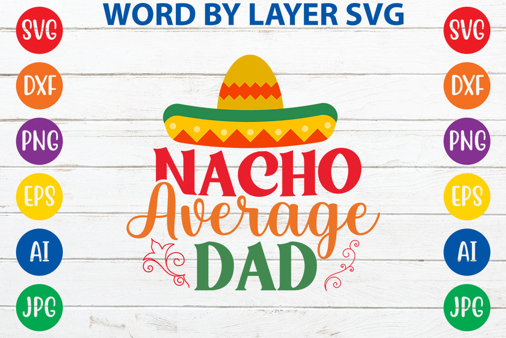 Nacho Average Dad SVG Design - So Fontsy