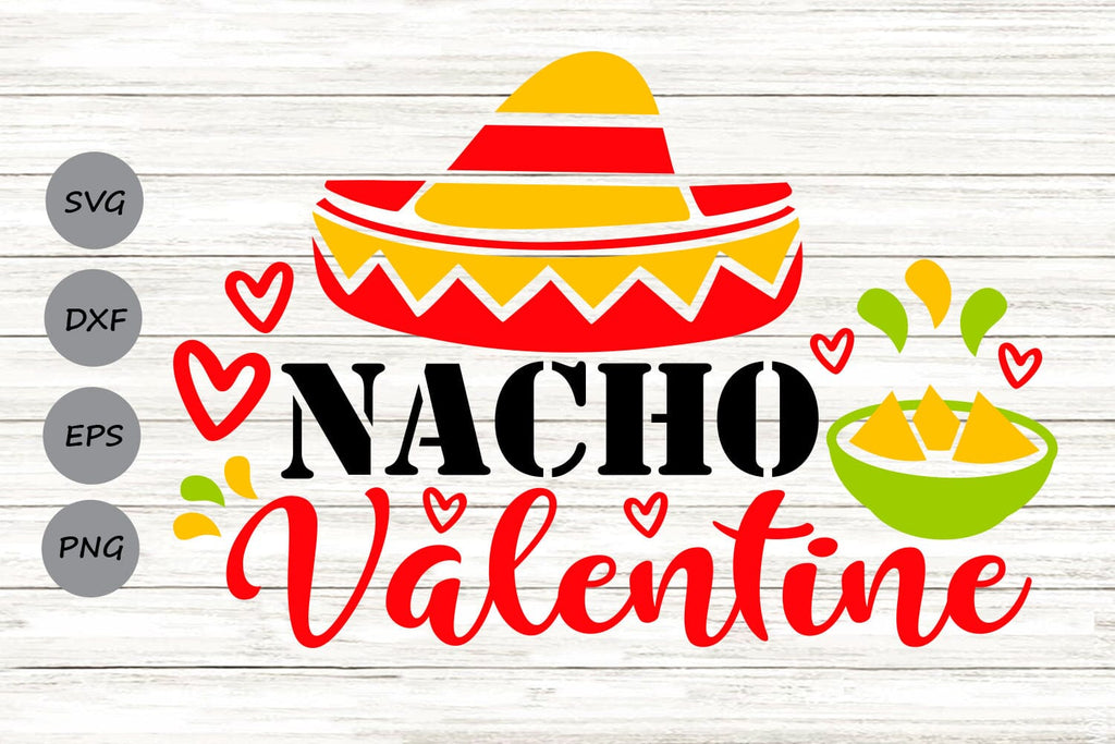 Nacho Valentine| Valentine’s Day SVG Cutting Files. - So Fontsy