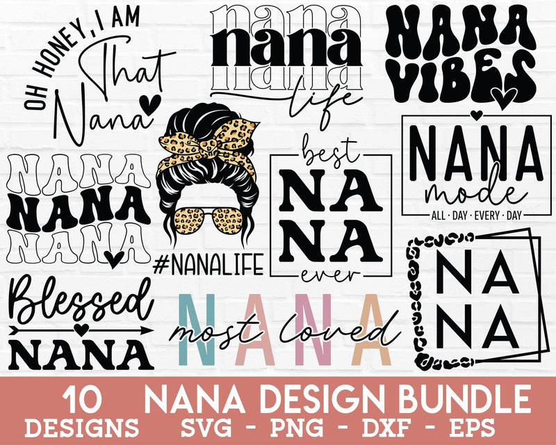 Nana SVG Bundle - Nana PNG, Nana Life SVG, Nana Mode SVG, Mothers Day ...