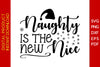 Naughty Is The New Nice Christmas SVG PNG PDF Cut File - So Fontsy